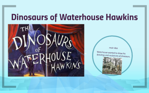 dinosaurs of waterhouse hawkins by Anna Threadgill on Prezi