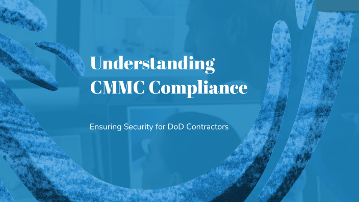 CMMC Compliance: Safeguarding DoD Supply Chain by Heather Noe on Prezi CMMC Compliance: Safeguarding DoD Supply Chain by Heather Noe on Prezi