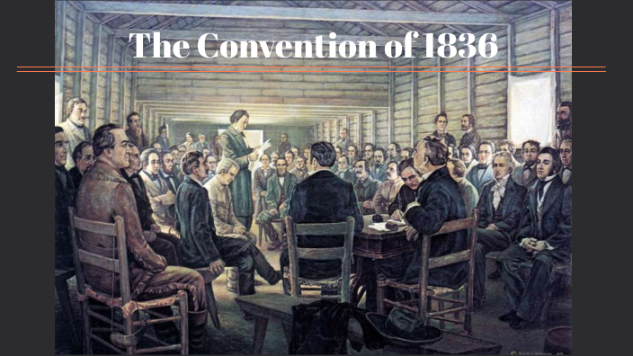 The Convention of 1836 by Meghana Maddi on Prezi