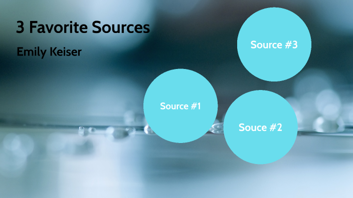 3 Favorite Sources by Emily Keiser on Prezi
