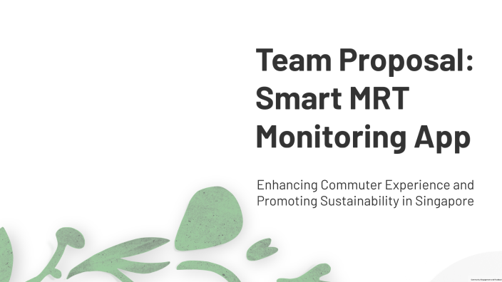 Team Proposal: Smart MRT Monitoring App by Chloe Tan on Prezi
