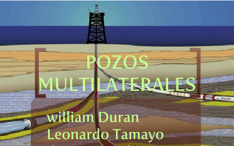 Pozos Multilaterales By Leonardo Tamayo On Prezi