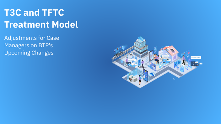 T3C and TFTC Treatment Model by Jaran Smith Haley on Prezi