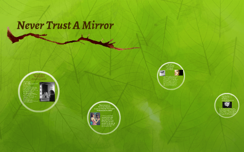 Never Trust A Mirror by Daphne Mendez on Prezi