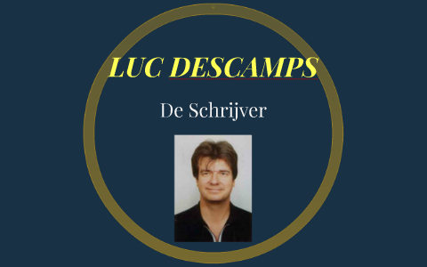 LUC DESCAMPS by jan-willem denys on Prezi