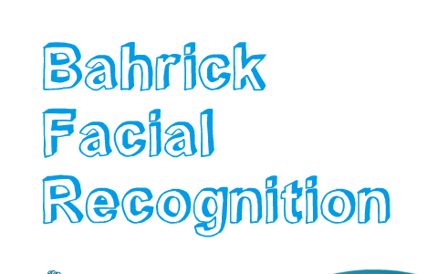 Bahrick Facial Recognition by Nikki Schultz on Prezi
