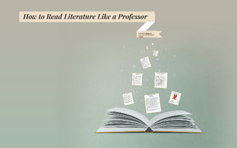 How to Read Literature Like a Professor by on Prezi