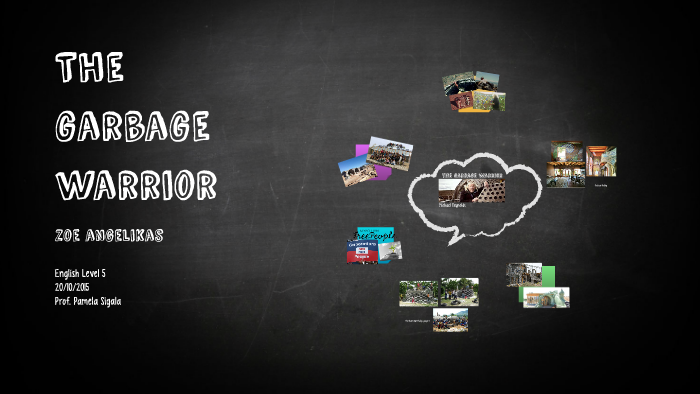 the garbage warrior by Paola Angelikas on Prezi