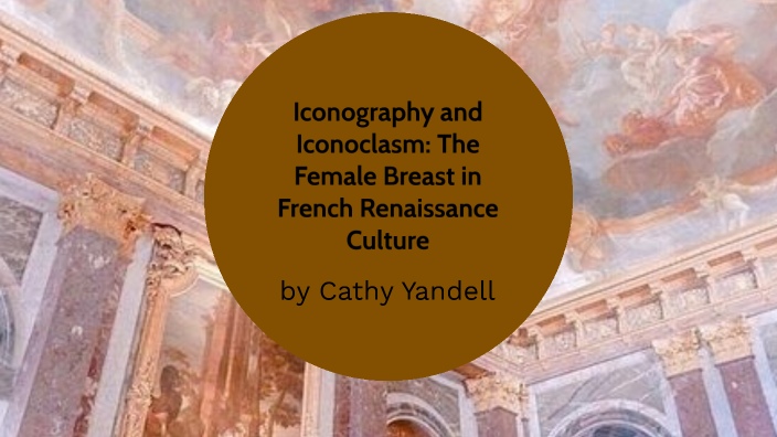 The Female Breast in French Renaissance Culture by Tobias Paraje on Prezi