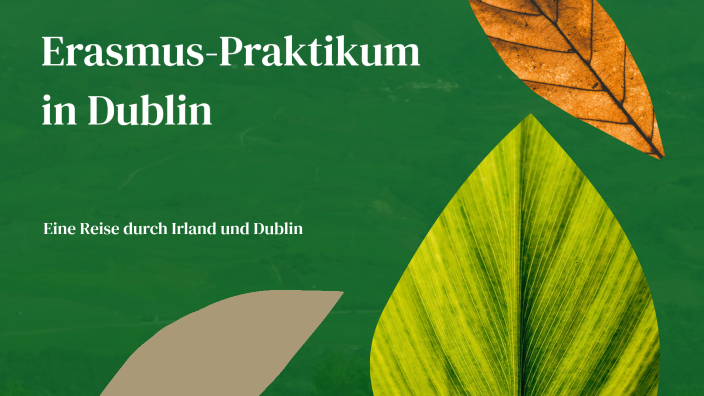 Erasmus-Praktikum in Dublin by Philip-Alexander Caspers on Prezi