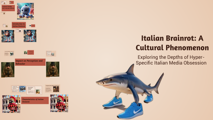 Italian Brainrot: A Cultural Phenomenon by nathan graybill on Prezi