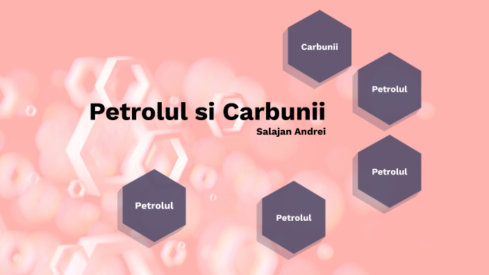 Petrolul si Carbunii by andrei salajan on Prezi