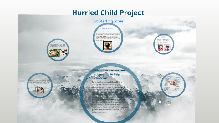 Hurried Child Project by anthony jones on Prezi