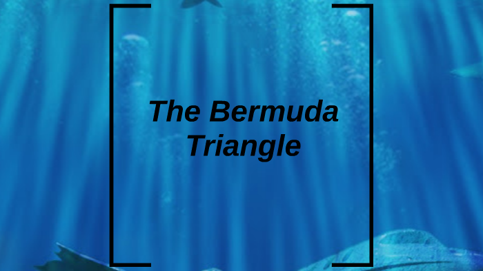 The Bermuda Triangle by Ryleigh Branstetter on Prezi