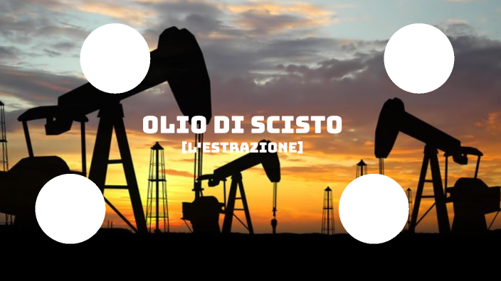 OLIO DI SCISTO by thomas monfredini on Prezi