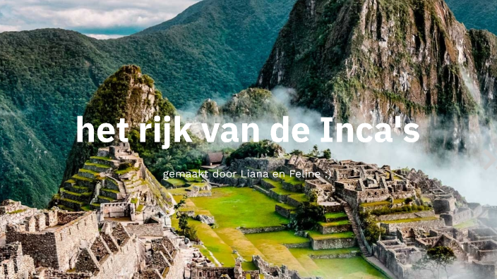 het rijk van de inca's by Feline van Wijngaarden on Prezi