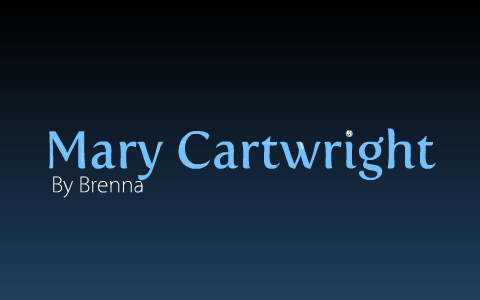 Mary Cartwright the Mathemetician by Brenna Spackman on Prezi