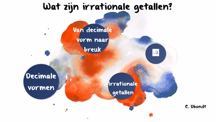 Wat zijn irrationale getallen? by Cindy Dhondt on Prezi