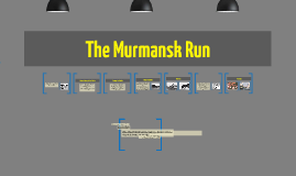 The Murmansk Run by Bella Kurebito on Prezi