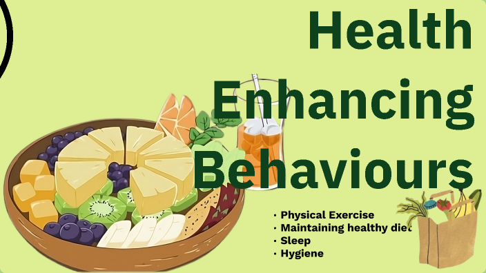 Health Enhancing Behaviours by Koyena Vyas on Prezi