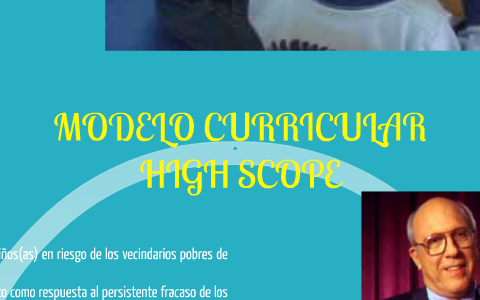 MODELO CURRICULAR HIGH SCOPE by maria elizabeth jara luengo on Prezi