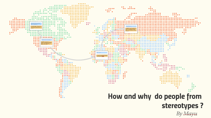 Why do we create Stereotypes ? by mayu suzuki on Prezi