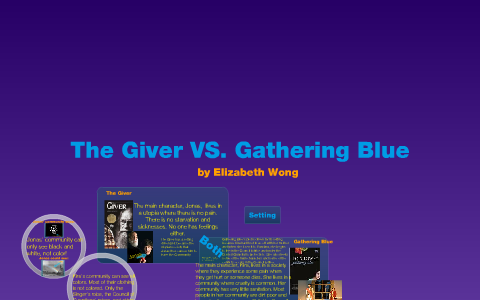 Gathering Blue vs. The Giver by Elizabeth Wong on Prezi