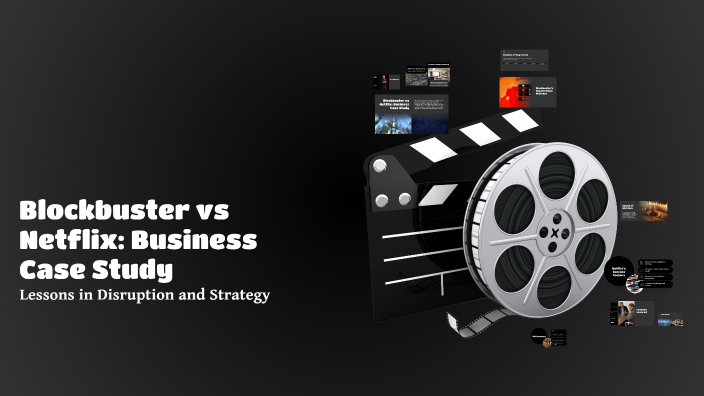 Blockbuster vs Netflix: Business Case Study by Shalom Antony Raj on Prezi