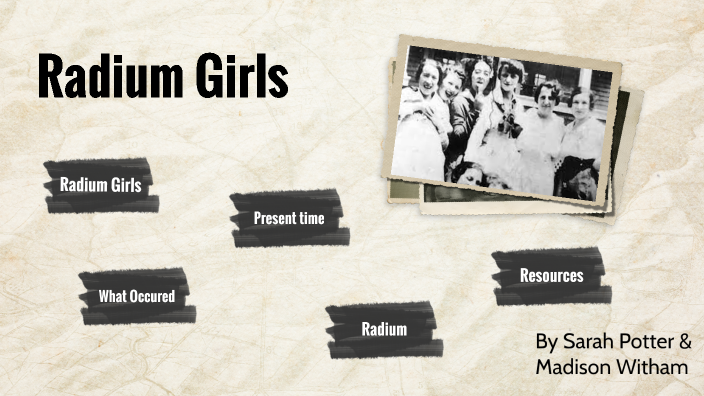 Nuclear Chemistry Project - Radium Girls by Sarah Potter on Prezi