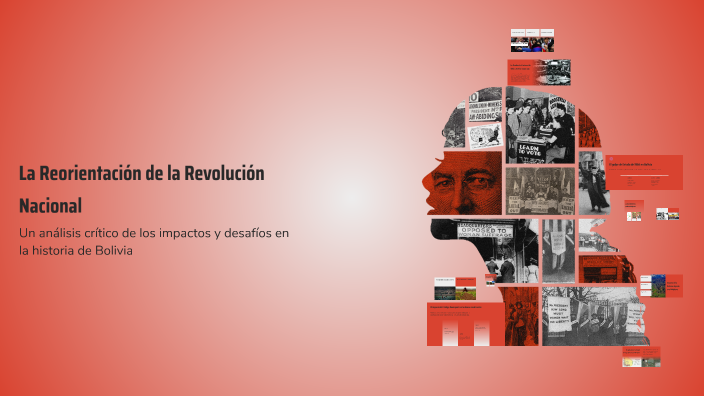 La Reorientación de la Revolución Nacional by alexander alvares on Prezi