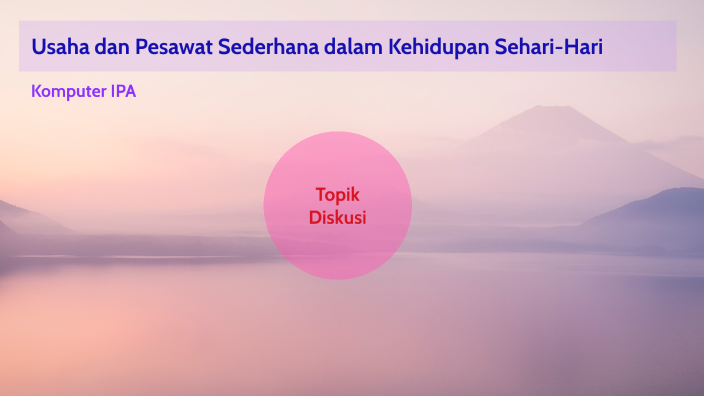 Usaha dan Pesawat Sederhana dalam Kehidupan Sehari-Hari by Maria Triyani on Prezi