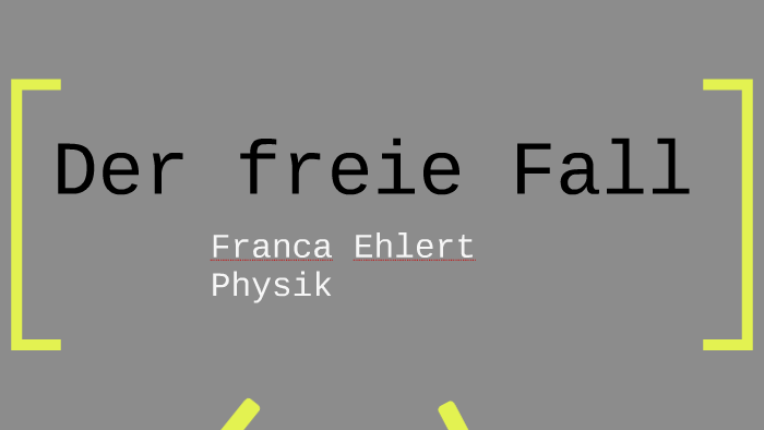 Der freie Fall by Prezi Physik on Prezi