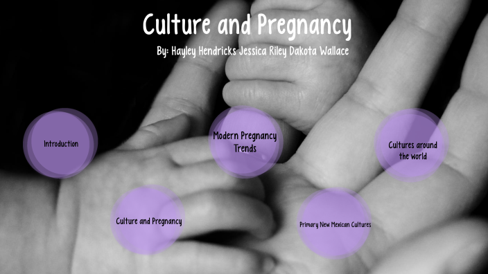 Culture and Pregnancy by Christopher Riley on Prezi