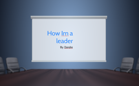 How Im a leader by Joe Riehl on Prezi