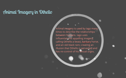 Animal Imagery in Othello by Shweta Mann on Prezi