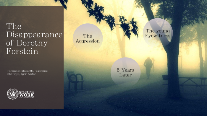 The Disappearance of Dorothy Forstein by Tommaso Mascetti on Prezi