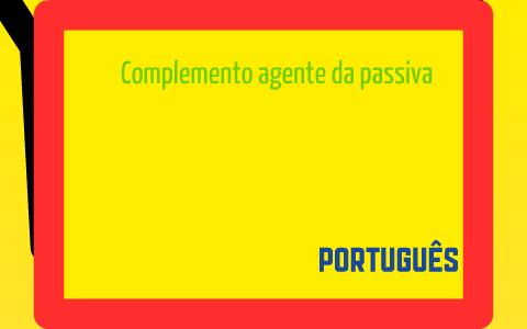 Complemento agente da passiva by Verena Mendes on Prezi