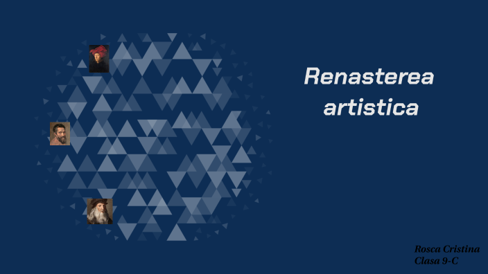 Renasterea Artistica by Profiroiu Gabriel on Prezi