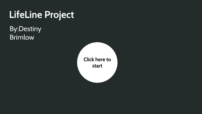 LifeLine by Destiny Brimlow on Prezi