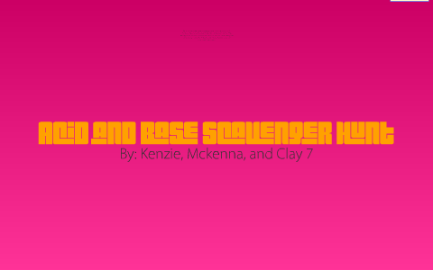 Acid and Base Scavenger Hunt by Kenzie Cowan on Prezi