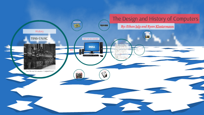 The Design and History of Computers by Ryan K on Prezi