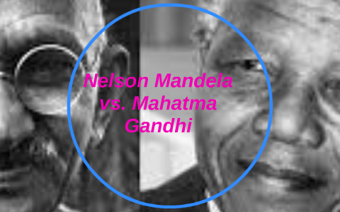 Nelson Mandela vs. Mahatma Gandhi by Kate Lubash on Prezi