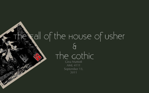 The Fall of the House of Usher & the Gothic by Gina Mattioli on Prezi