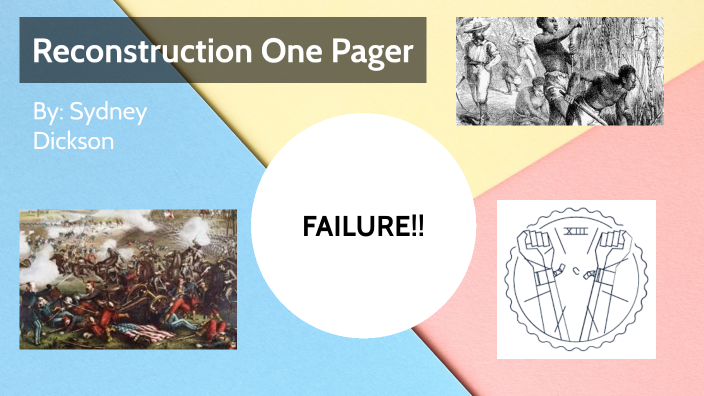 Reconstruction One Pager by Sydney Dickson on Prezi