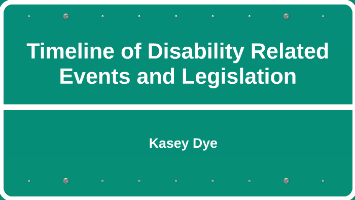 Timeline of Disability Related Events and Legislation by Kasey Dye on Prezi