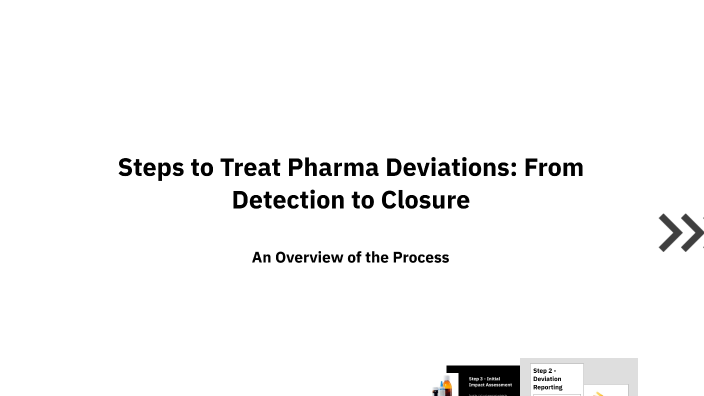 Steps to Treat Pharma Deviations: From Detection to Closure by ...