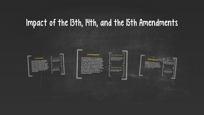 Impact of the 13th, 14th, and the 15th Amendments by Curie Kim on Prezi