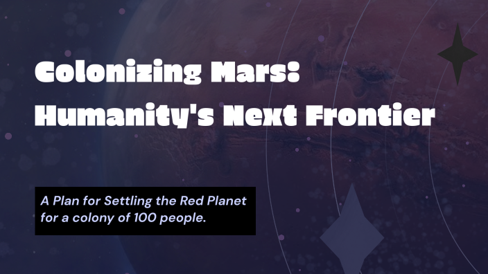 Colonizing Mars Presentation: Humanity's Next Frontier by Ashley Stein ...