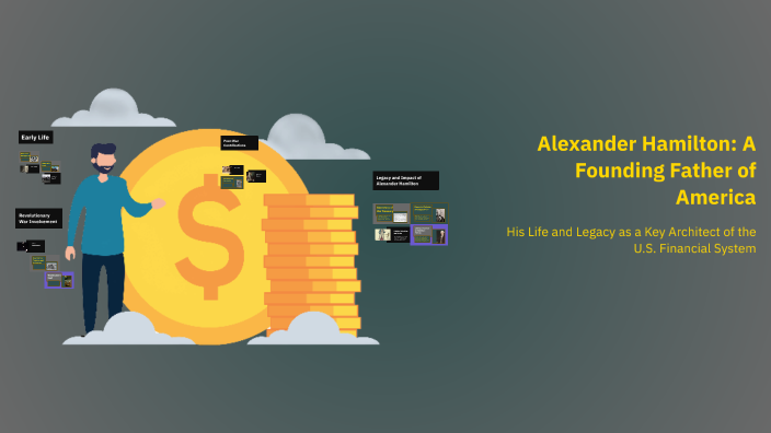 Alexander Hamilton: A Founding Father of America by Zoe Heimann on Prezi