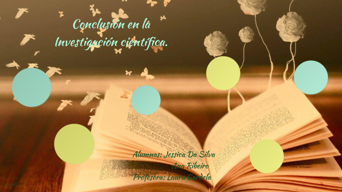 Conclusión en la Investigación científica. by Ana Ribeiro on Prezi